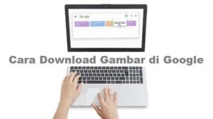 Cara Download Gambar di Google – Virenial