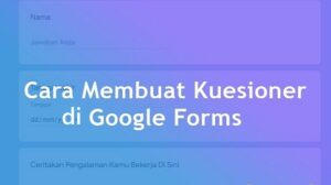 Cara Membuat Kuesioner di Google Form dengan 4 Langkah Mudah