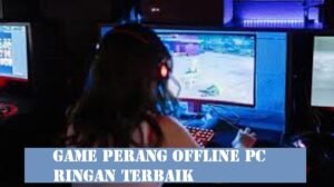 4 Game Perang Offline PC Ringan Paling Populer – Virenial
