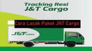 Cara Lacak Paket JNT Cargo Online Mudah