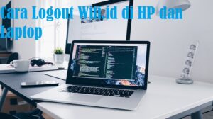 5 Cara Logout Wifi.id di HP dan Laptop Mudah Tanpa Ribet
