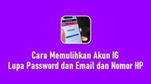 4 Cara Memulihkan Akun IG Lupa Password dan Email serta Nomor HP Mudah ...