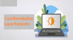 Cara Meredupkan Layar Laptop atau PC – Virenial