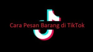 Cara Pesan Barang di TikTok – Virenial