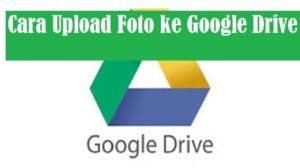 Cara Upload Foto ke Google Drive – Virenial