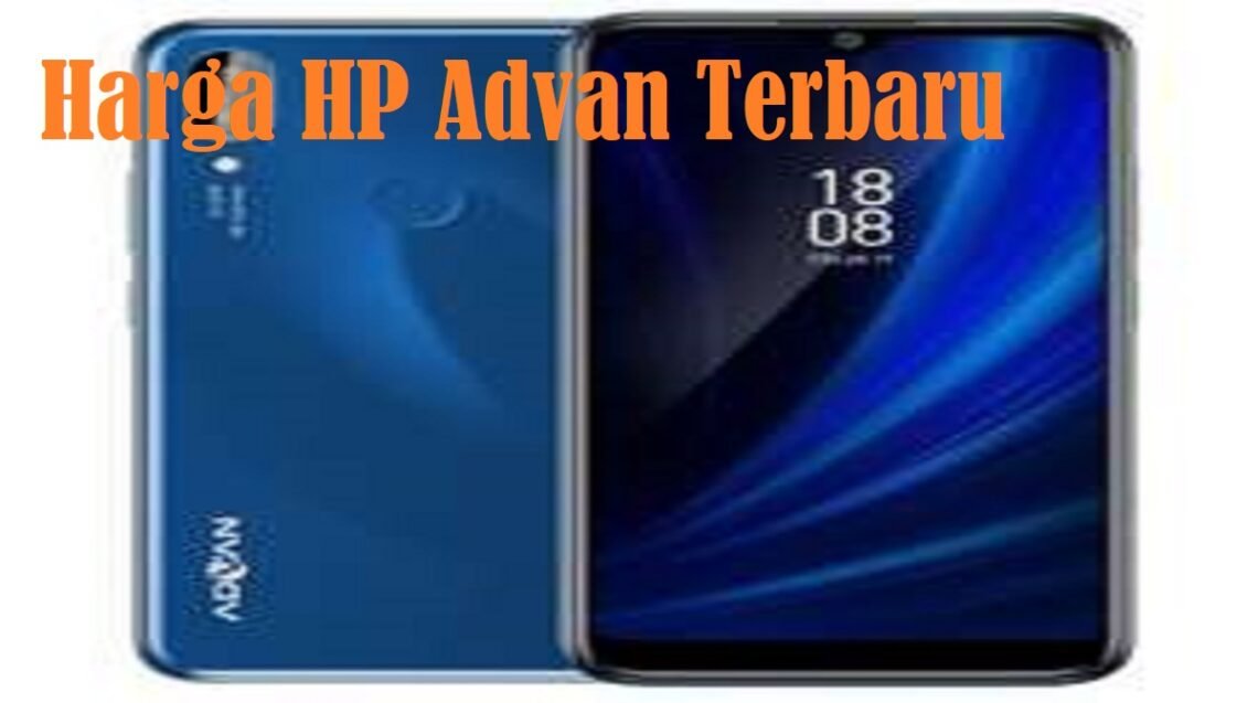 7 HP Advan Terbaru Beserta Harga dan Spesifikasinya – Virenial