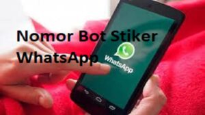 Nomor Bot Stiker WhatsApp Terbaru dan Aktif